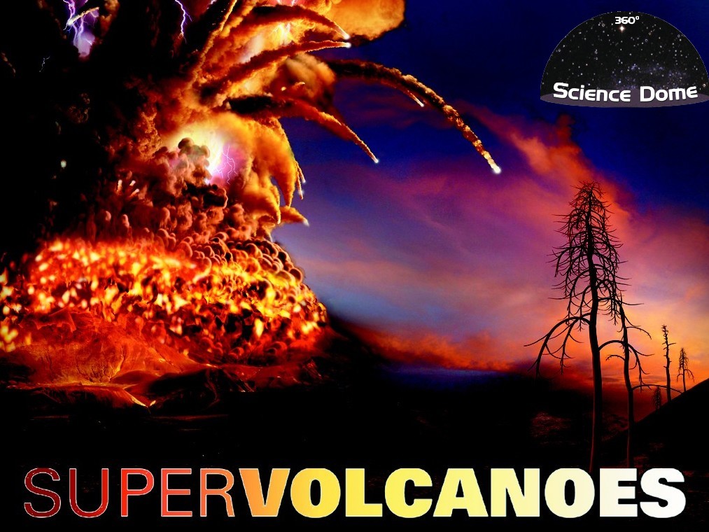 Hot Product - NEW FULL DOME FILM — SUPERVOLCANOES